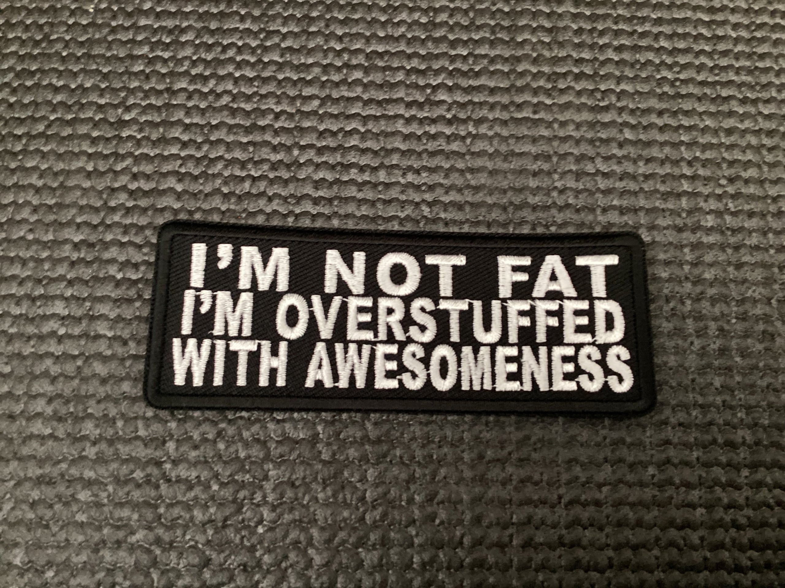 I'M NOT FAT I'M OVERSTUFFED WITH AWESOMENESS | Bunkhouse straps